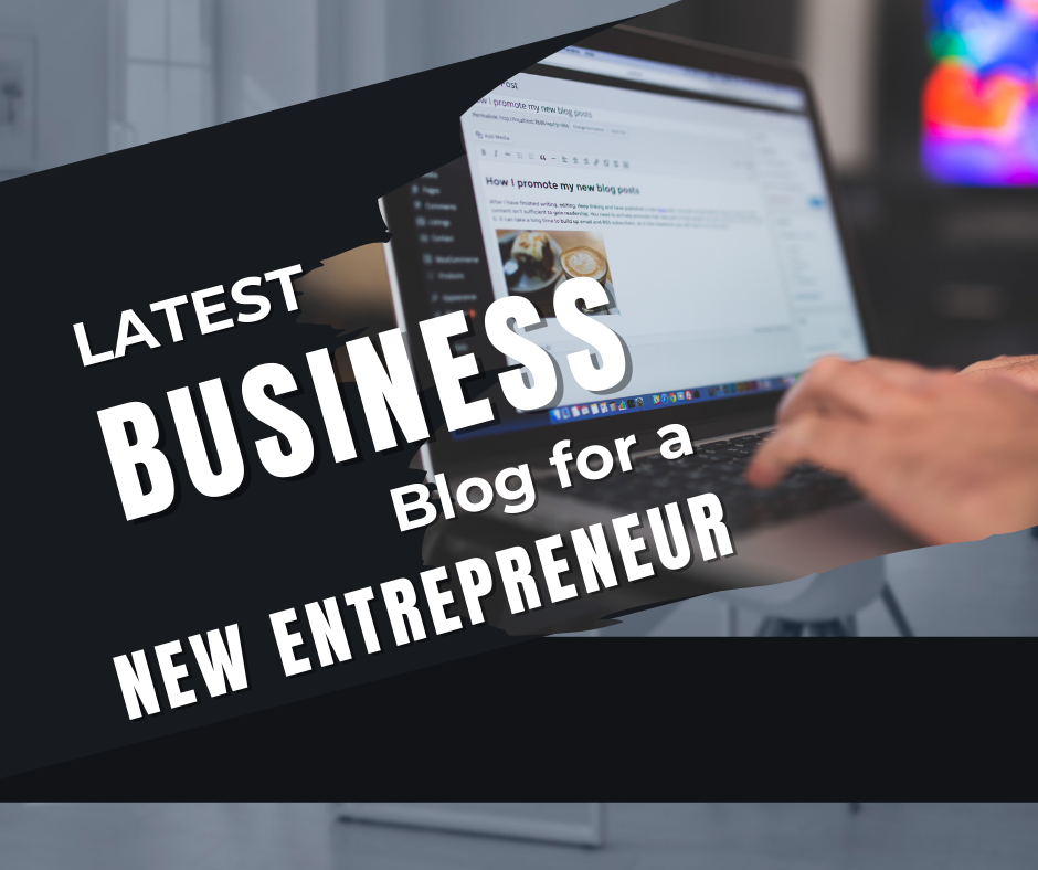 The Latest Business Blog For A New Entrepreneur - Codebinxprime