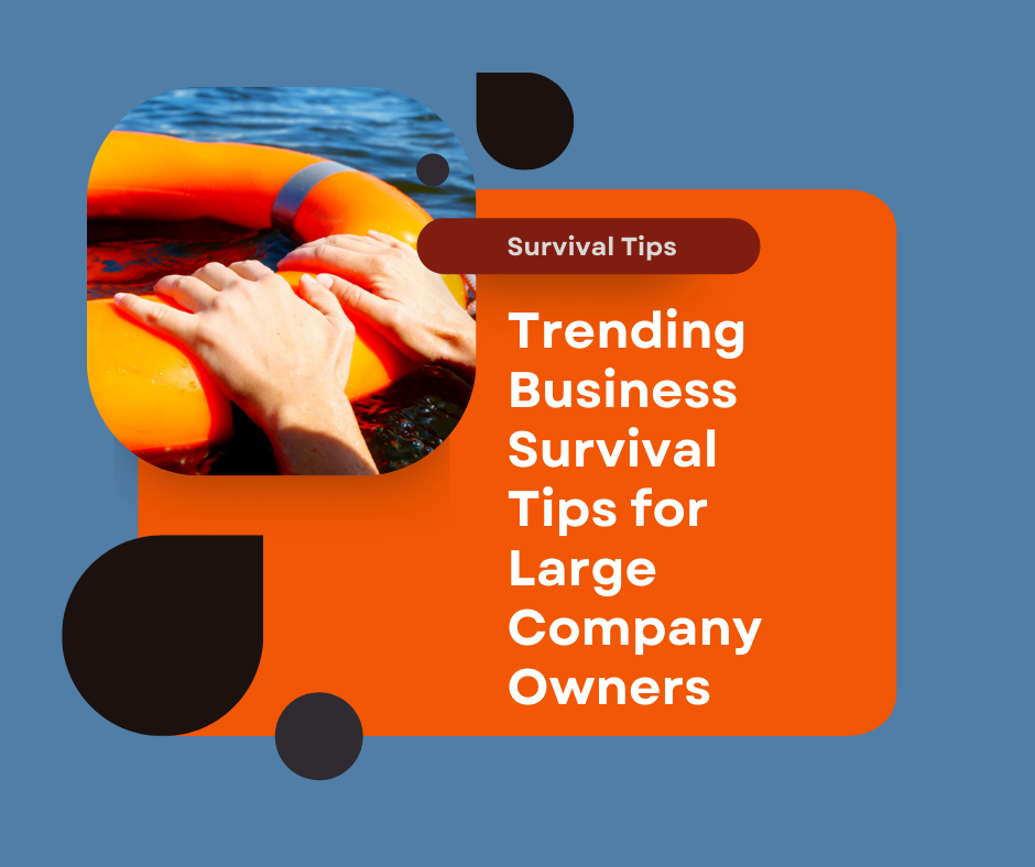Trending Business Survival Tips For Large Company Owners - Codebinxprime